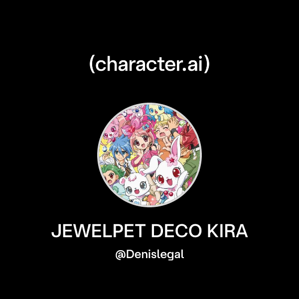 Chat with JEWELPET DECO KIRA | character.ai | Personalized AI for every ...