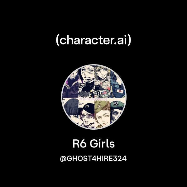 Chat with R6 Girls | character.ai | AI Chat, Reimagined–Your Words ...