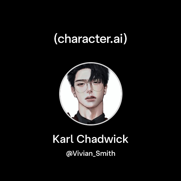 Chat with Karl Chadwick | character.ai | Personalized AI for every moment of your day