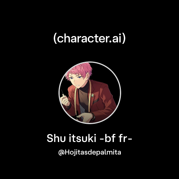 Chat with Shu itsuki -bf fr- | character.ai | Personalized AI for every ...