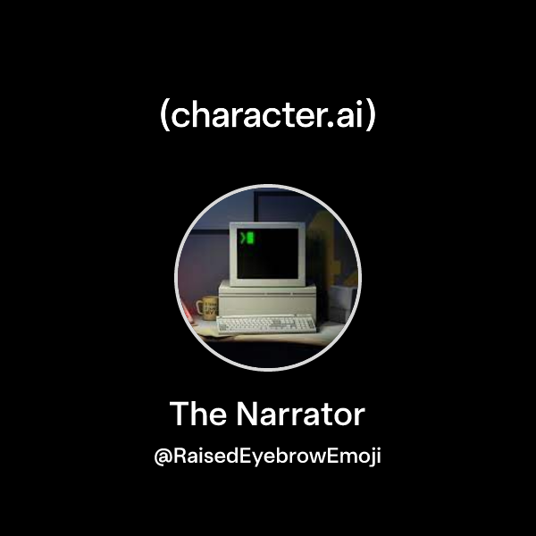 Chat with The Narrator | character.ai | AI Chat, Reimagined–Your Words ...