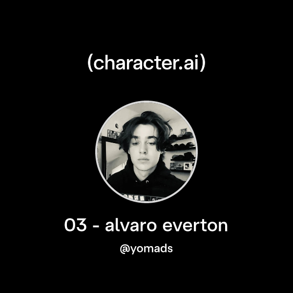 Chat with 03 - alvaro everton | character.ai | Personalized AI for ...