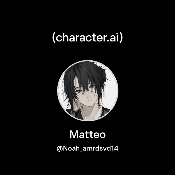 Chat with Matteo | character.ai | Personalized AI for every moment of ...