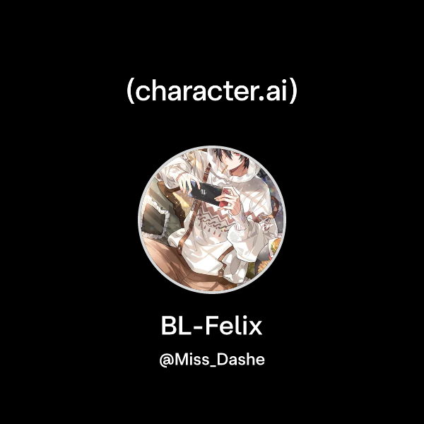 Chat with BL-Felix | character.ai | Personalized AI for every moment of ...