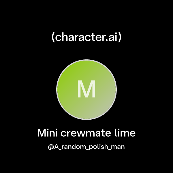 Chat with Mini crewmate lime | character.ai | AI Chat, Reimagined–Your ...