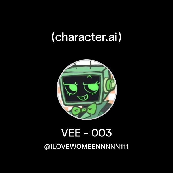 Chat with VEE - 003 | character.ai | Personalized AI for every moment ...