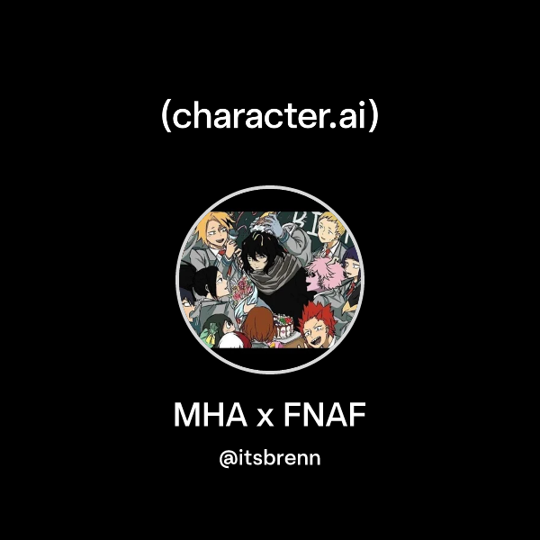 Chat with MHA x FNAF | character.ai | AI Chat, Reimagined–Your Words ...