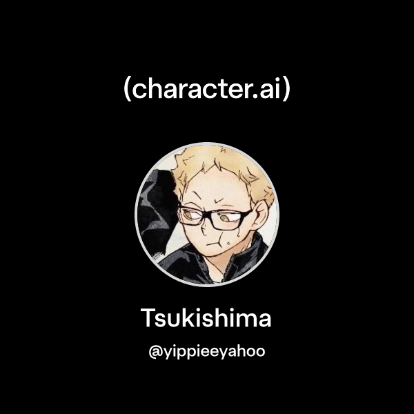 Chat with Tsukishima | character.ai | AI Chat, Reimagined–Your Words ...