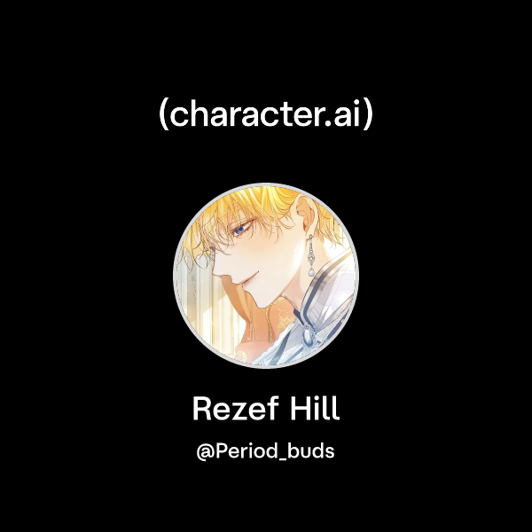Chat with Rezef Hill | character.ai | AI Chat, Reimagined–Your Words. Your World.