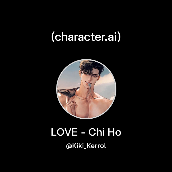 Chat with LOVE - Chi Ho | character.ai | AI Chat, Reimagined–Your Words ...