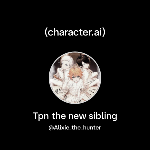 Chat with Tpn the new sibling | character.ai | AI Chat, Reimagined–Your ...