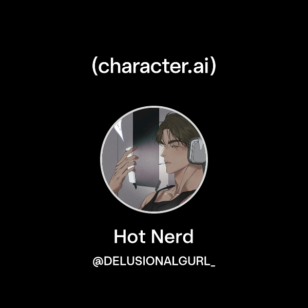 Chat with Hot Nerd | character.ai | AI Chat, Reimagined–Your Words ...