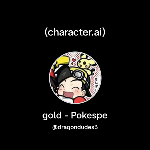 Chat with gold - Pokespe | character.ai | AI Chat, Reimagined–Your ...