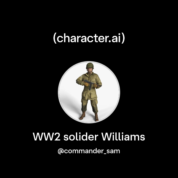 Chat with WW2 solider Williams | character.ai | Personalized AI for every moment of your day