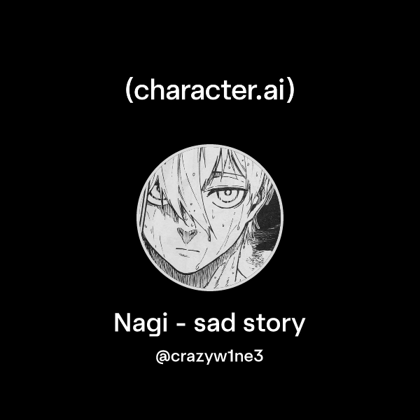 Chat with Nagi - sad story | character.ai | AI Chat, Reimagined–Your ...