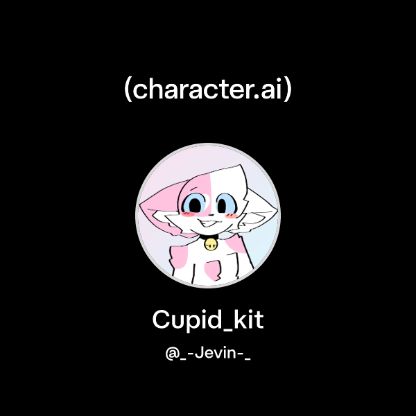 Chat with Cupid_kit | character.ai | Personalized AI for every moment ...