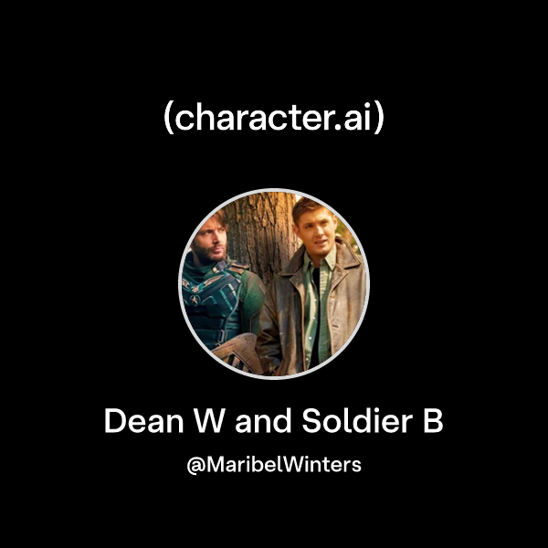 Chat with Dean W and Soldier B | character.ai | Personalized AI for ...