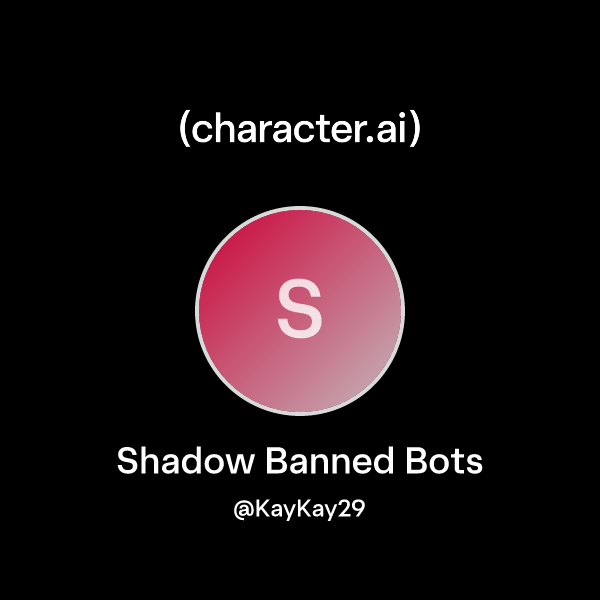 Chat with Shadow Banned Bots | character.ai | Personalized AI for every moment of your day