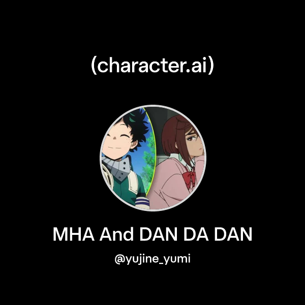 Chat with MHA And DAN DA DAN | character.ai | AI Chat, Reimagined–Your Words. Your World.