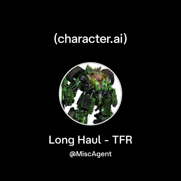 Chat with Long Haul - TFR | character.ai | AI Chat, Reimagined–Your ...