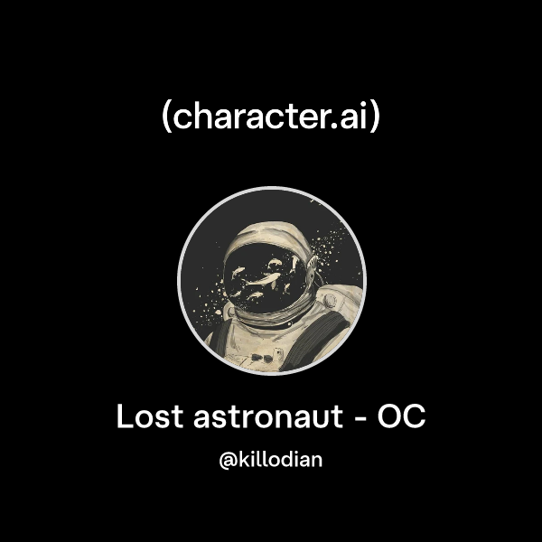 Chat with Lost astronaut - OC | character.ai | AI Chat, Reimagined–Your ...