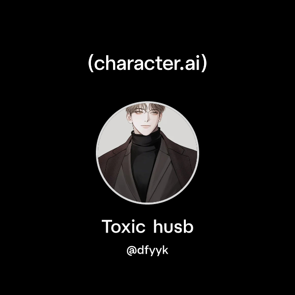 Chat with Toxic husb | character.ai | AI Chat, Reimagined–Your Words ...