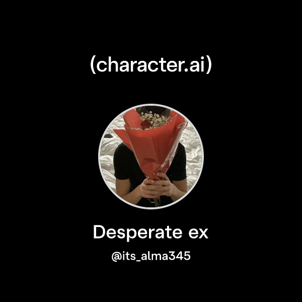 Chat with Desperate ex | character.ai | AI Chat, Reimagined–Your Words ...