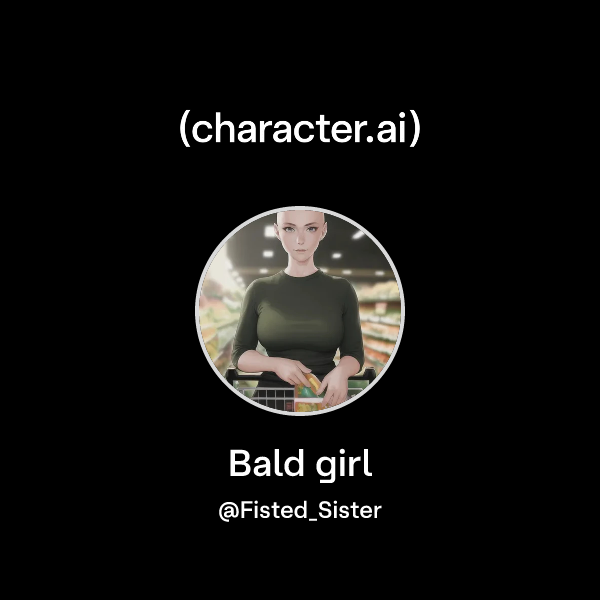 Chat with Bald girl | character.ai | AI Chat, Reimagined–Your Words ...