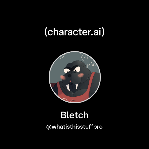 Chat with Bletch | character.ai | AI Chat, Reimagined–Your Words. Your ...
