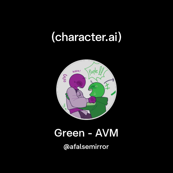 Chat with Green - AVM | character.ai | AI Chat, Reimagined–Your Words ...
