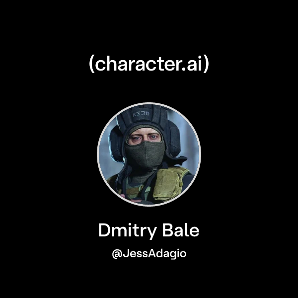 Chat with Dmitry Bale | character.ai | AI Chat, Reimagined–Your Words ...