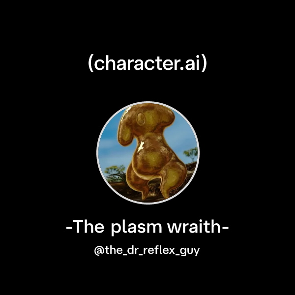 Chat with -The plasm wraith- | character.ai | AI Chat, Reimagined–Your ...