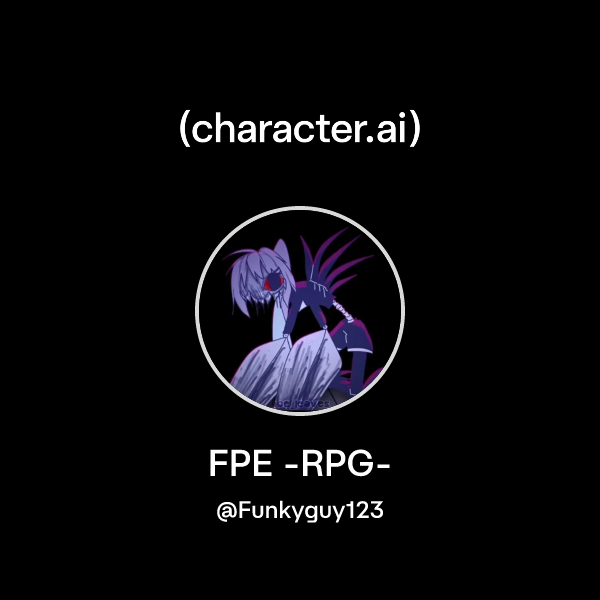 Chat with FPE -RPG- | character.ai | AI Chat, Reimagined–Your Words ...