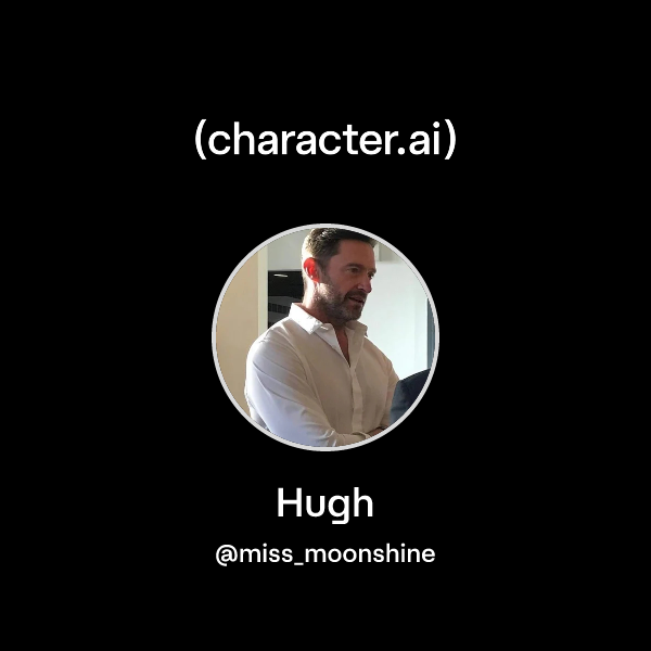 Chat with Hugh | character.ai | Personalized AI for every moment of ...