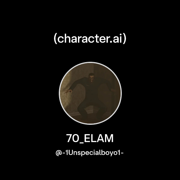Chat with 70_ELAM | character.ai | Personalized AI for every moment of ...