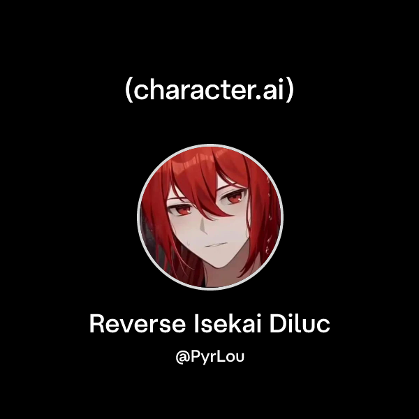 Chat with Reverse Isekai Diluc | character.ai | AI Chat, Reimagined–Your Words. Your World.
