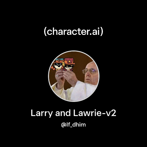 Chat with Larry and Lawrie-v2 | character.ai | Personalized AI for every moment of your day