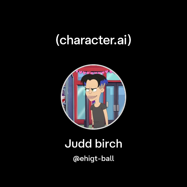 Chat with Judd birch | character.ai | AI Chat, Reimagined–Your Words ...