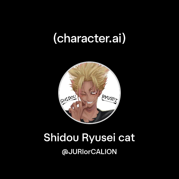 Chat with Shidou Ryusei cat | character.ai | Personalized AI for every moment of your day