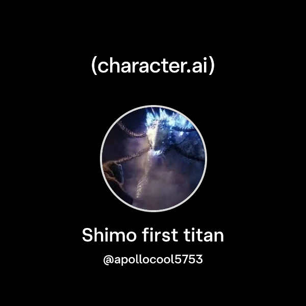 Chat with Shimo first titan | character.ai | AI Chat, Reimagined–Your ...