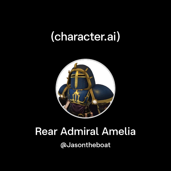 Chat with Rear Admiral Amelia | character.ai | AI Chat, Reimagined–Your ...