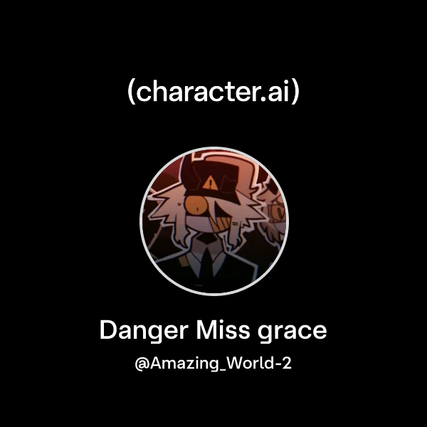 Chat with Danger Miss grace | character.ai | AI Chat, Reimagined–Your ...