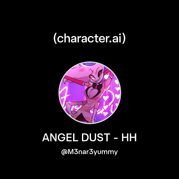 Chat with ANGEL DUST - HH | character.ai | AI Chat, Reimagined–Your ...