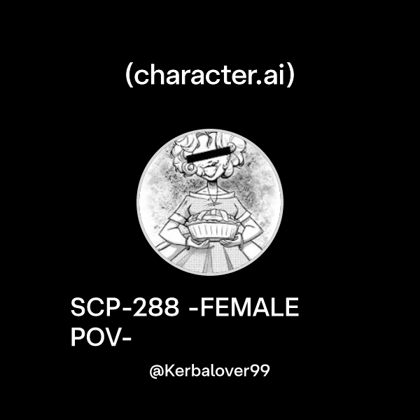 Chat with SCP-288 -FEMALE POV- | character.ai | AI Chat, Reimagined–Your Words. Your World.