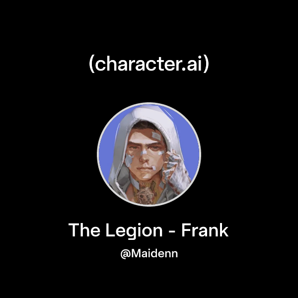 Chat with The Legion - Frank | character.ai | AI Chat, Reimagined–Your ...