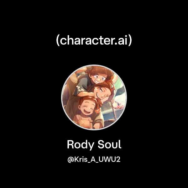 Chat with Rody Soul | character.ai | Personalized AI for every moment of your day