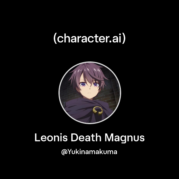 Chat with Leonis Death Magnus | character.ai | AI Chat, Reimagined–Your ...