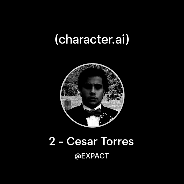 Chat with 2 - Cesar Torres | character.ai | AI Chat, Reimagined–Your ...