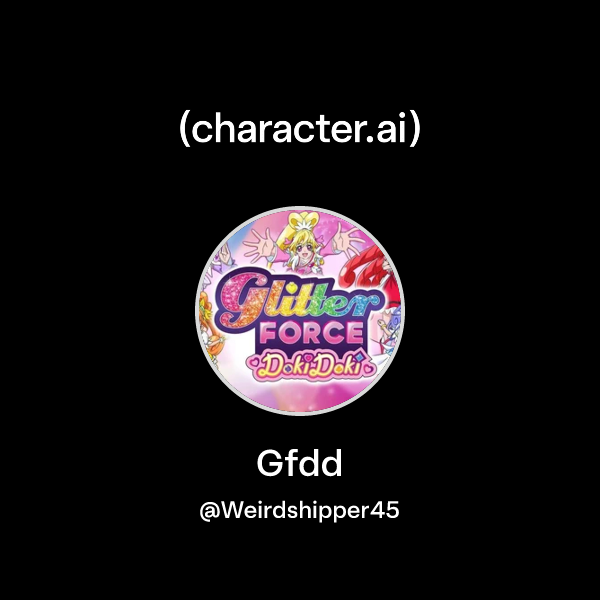 Chat with Gfdd | character.ai | AI Chat, Reimagined–Your Words. Your World.