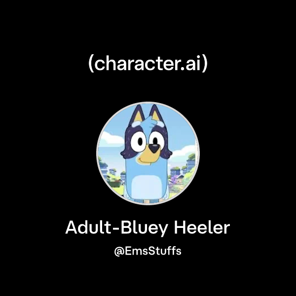 Chat with Adult-Bluey Heeler | character.ai | Personalized AI for every ...